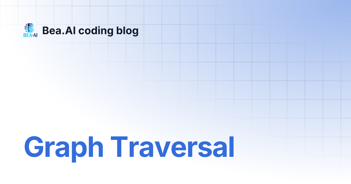Graph Traversal | Bea.AI coding blog