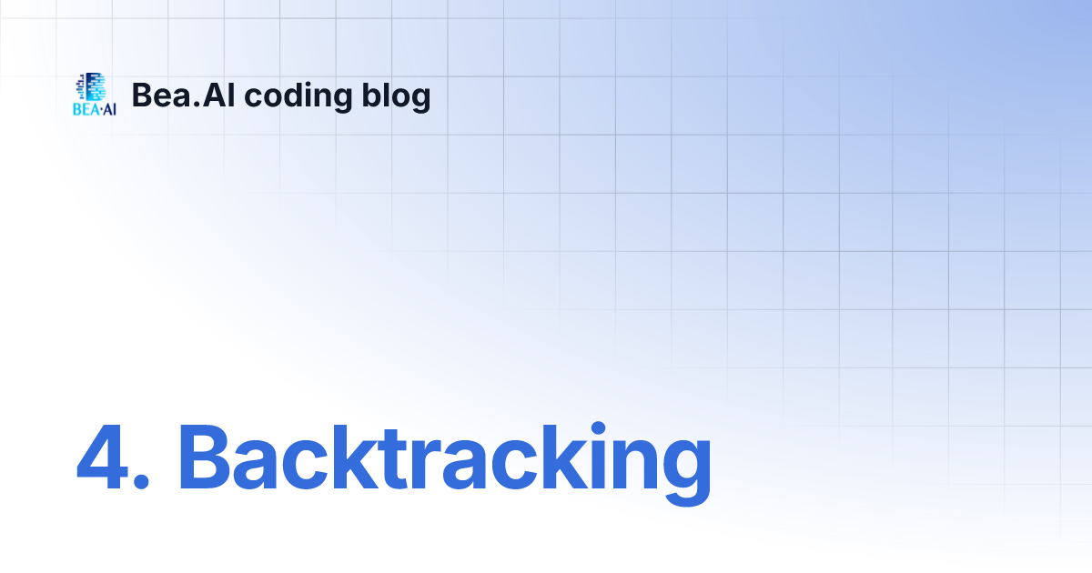 4. Backtracking | Bea.AI coding blog