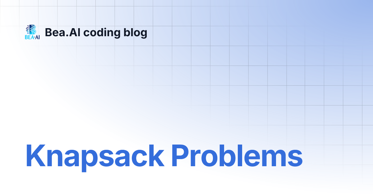 Knapsack Problems | Bea.AI coding blog