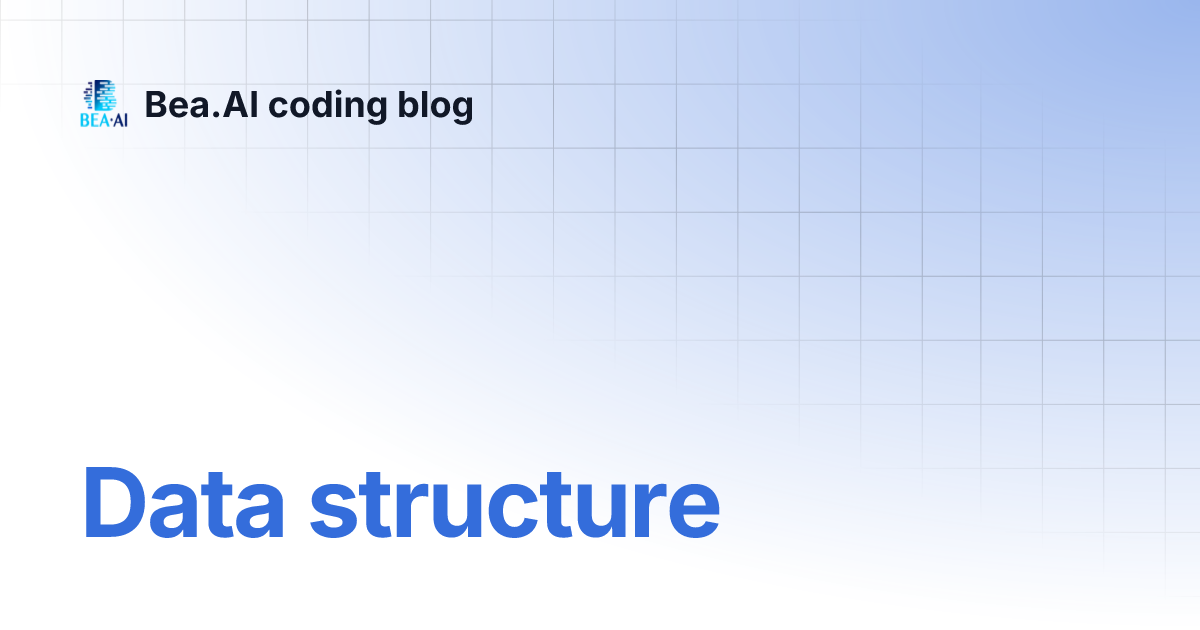 Data structure | Bea.AI coding blog