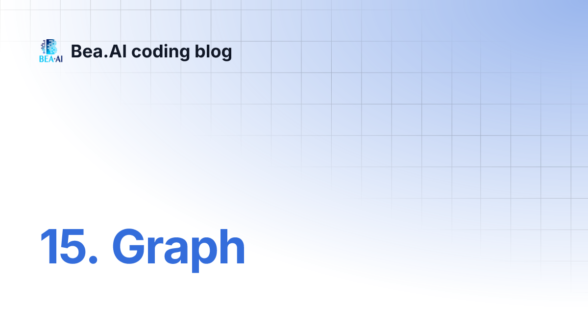 15. Graph | Bea.AI coding blog 15. Graph | Bea.AI coding blog