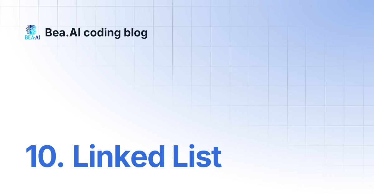10. Linked List | Bea.AI coding blog 10. Linked List | Bea.AI coding blog